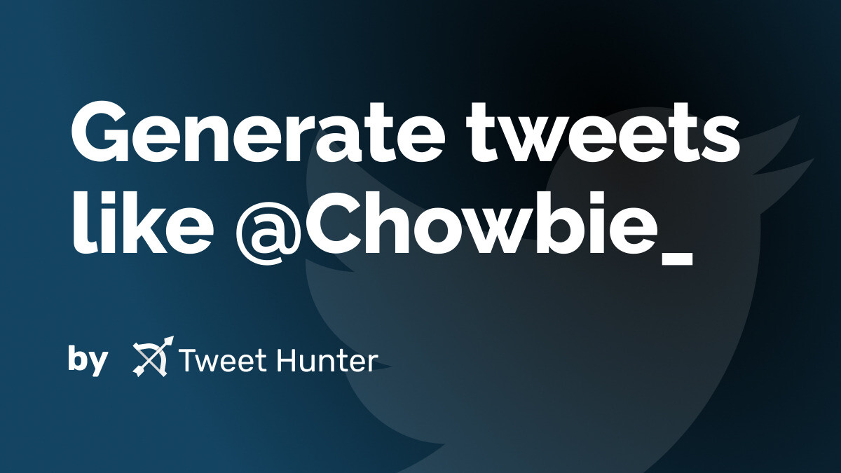Generate Tweets like @Chowbie_ with AI